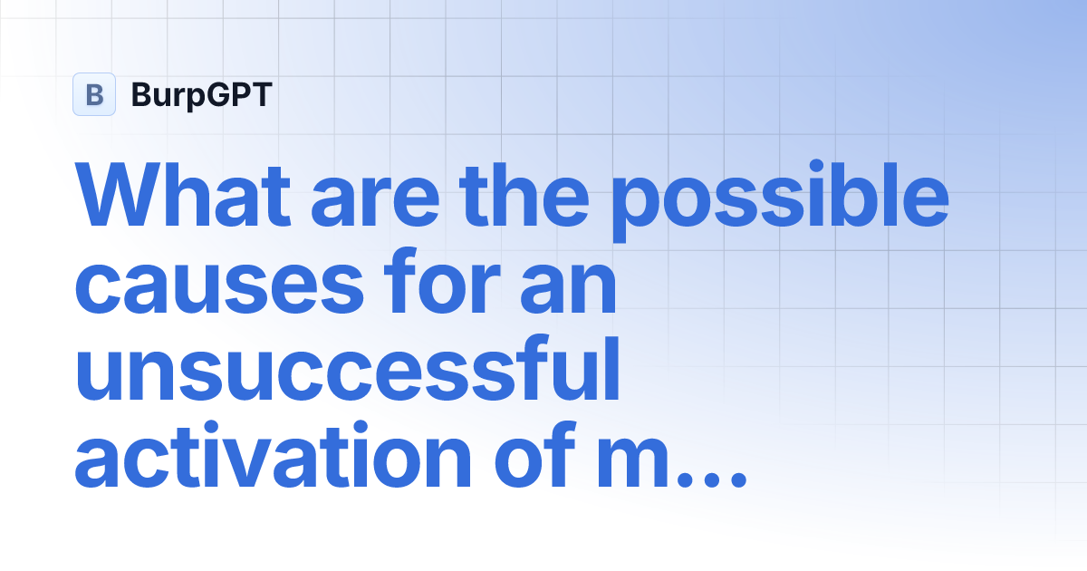 What are the possible causes for an unsuccessful activation of my ...