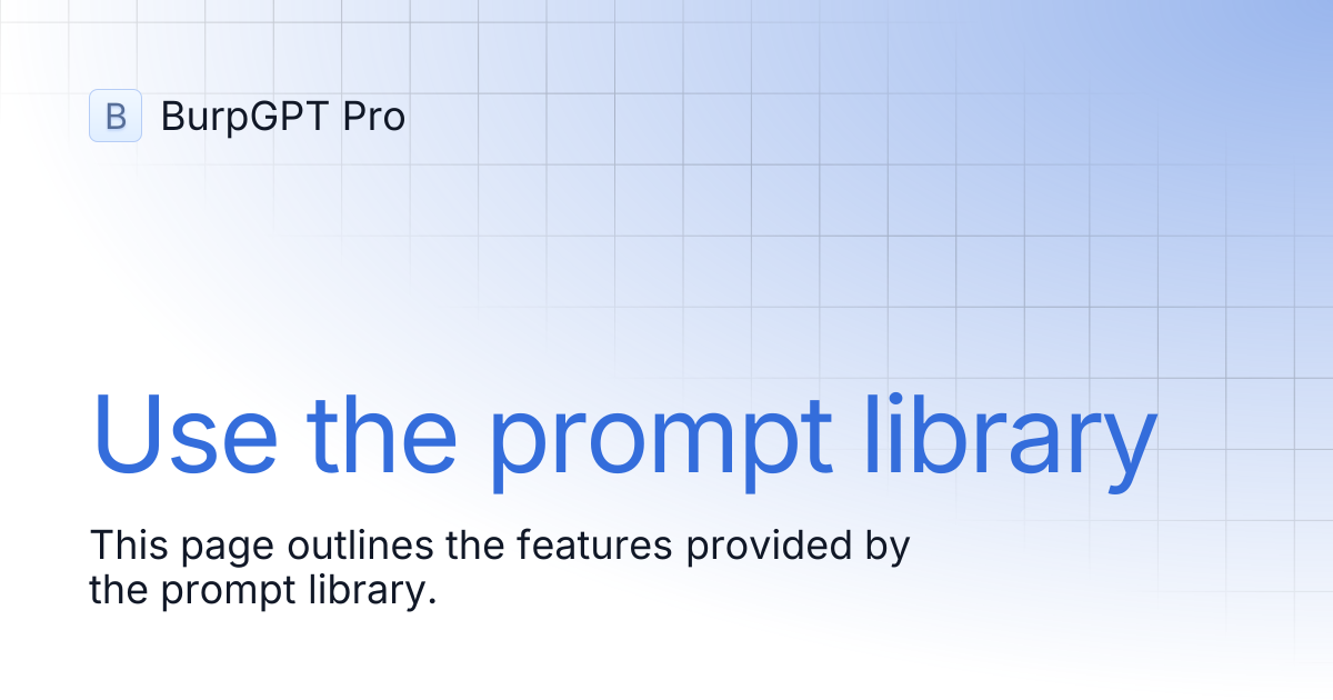 Use the prompt library | BurpGPT Pro